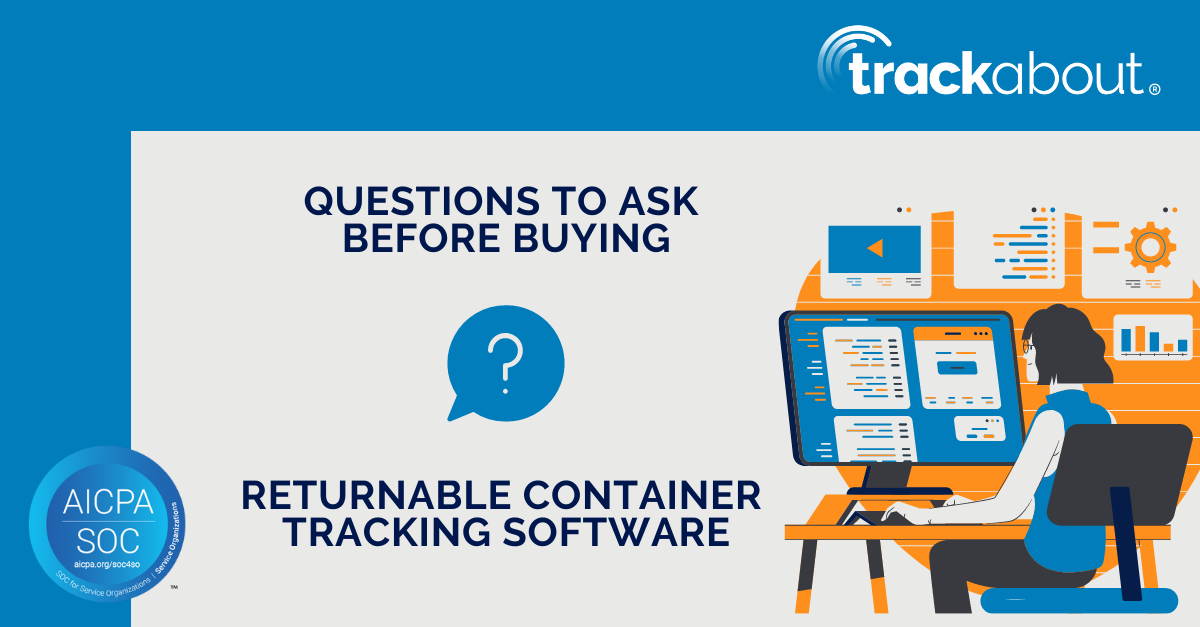 Questions to Ask Before Buying Returnable Container Tracking Software | TrackAbout, Inc.